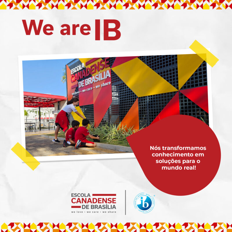 We are IB! – Escola Canadense de Brasília – Distrito Federal – BSB e ...